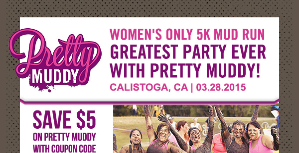 Join Pretty Muddy - Women's Only 5K Mud Run! Details Inside!