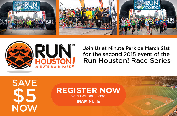 Run Houston! Minute Maid Park is Less Than 2 Months Away! Register Now!
